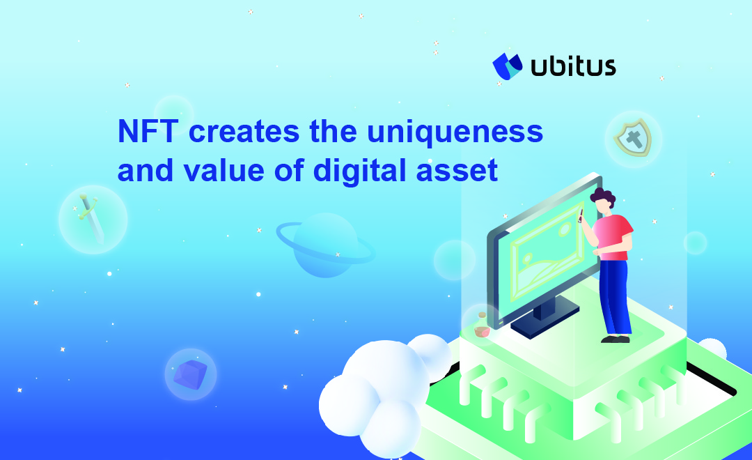 NFT creates the uniqueness and value of digital asset | UBITUS